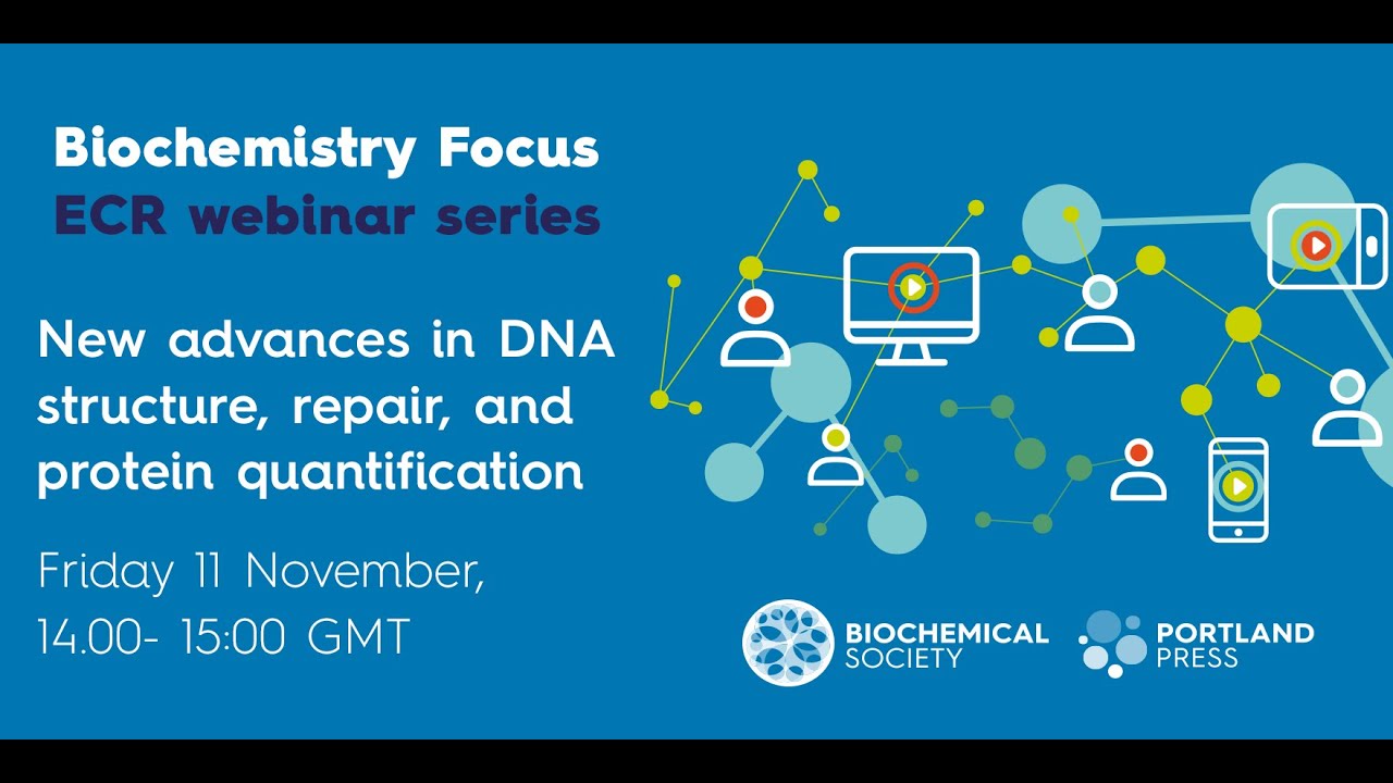 Biochemistry Focus ECR webinar – New advances in DNA structure, repair and protein ...