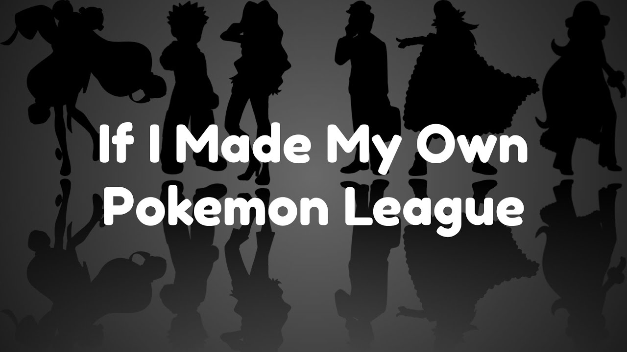 I MADE MY OWN POK MON LEAGUE YouTube i-made-my-own-pok-mon-league-youtube