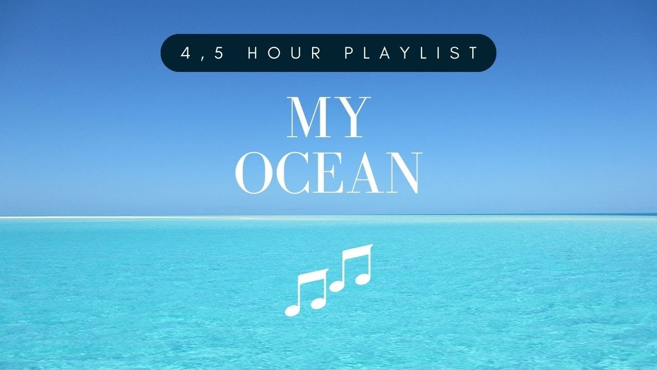 4.5 Hours of Relaxing Music || My Ocean Full Album Extended ...