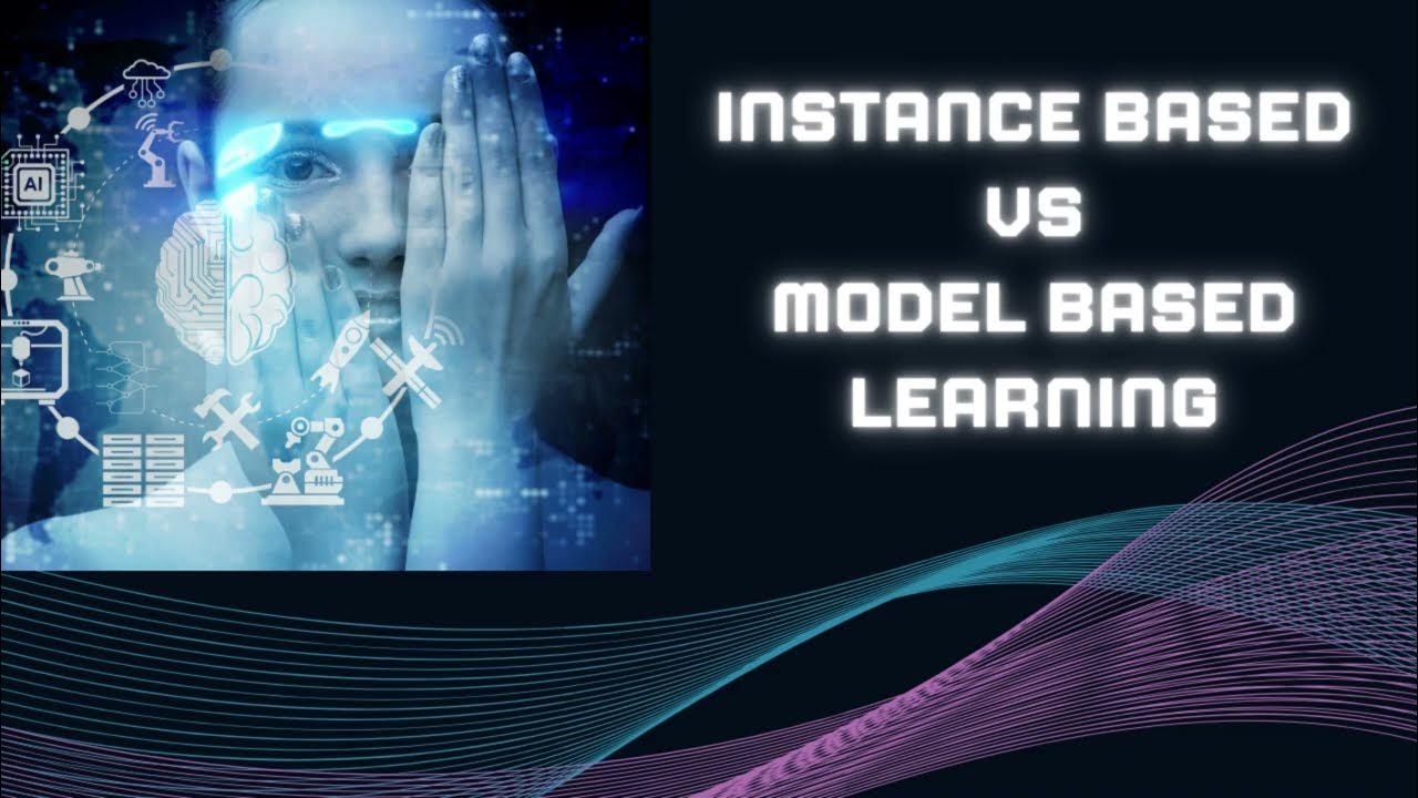 Ml Instance Based Vs Model Based Learninglecturevideo Youtube