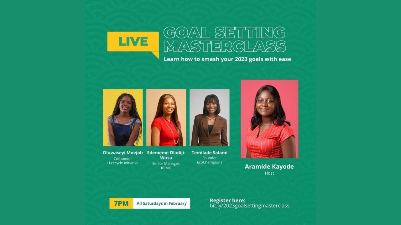 How to achieve your goals: Goal Setting Masterclass - Aramide Kayode & Oluwaseyi Moejoh - YouTube