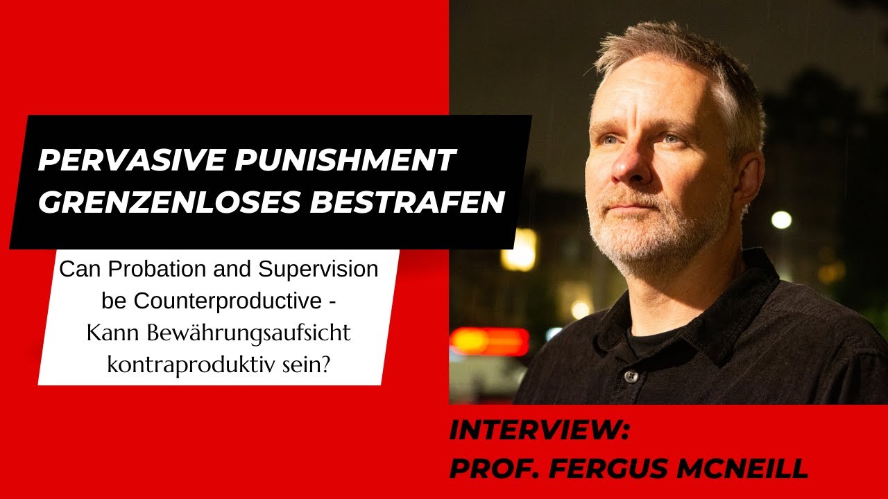 Interview: Prof. Fergus McNeill, Pervasive Punishment - Grenzenloses Bestrafen. Interviewer: Jo ...