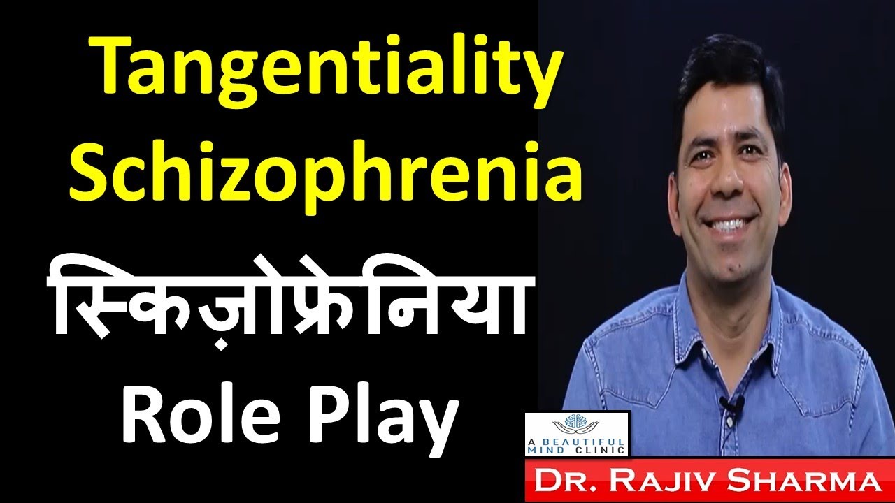 Tangentiality -Schizophrenia , Amreen psychologist & Dr Rajiv ...