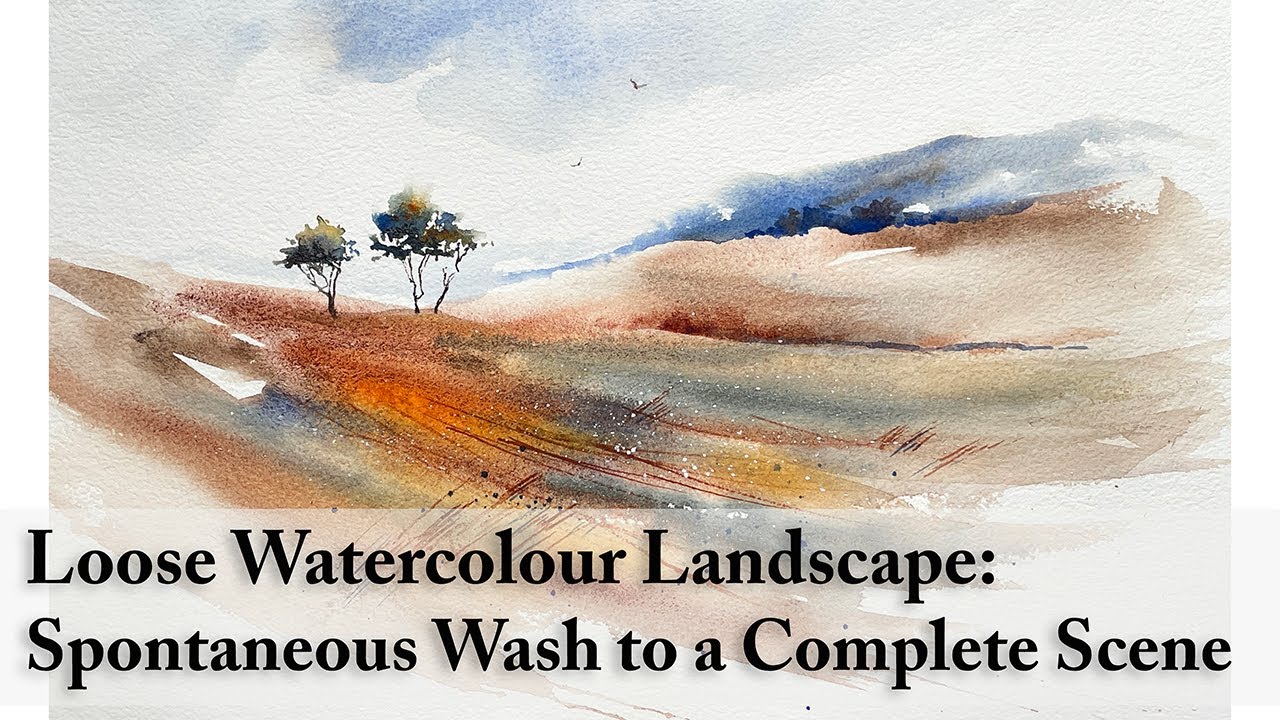 Loose Watercolour Landscape - Spontaneous Wash to a Complete Scene ...