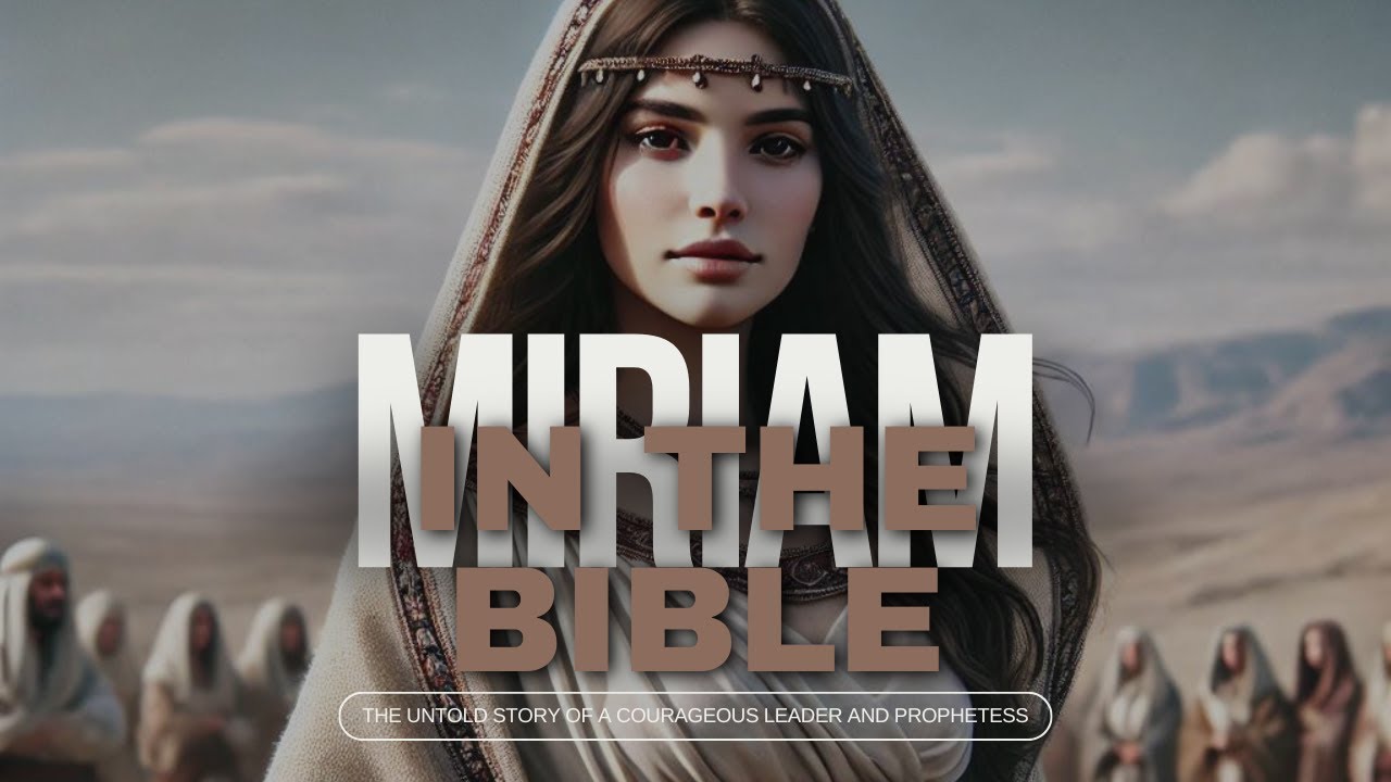 Miriam in the Bible: The Incredible Story of a Courageous Leader and ...