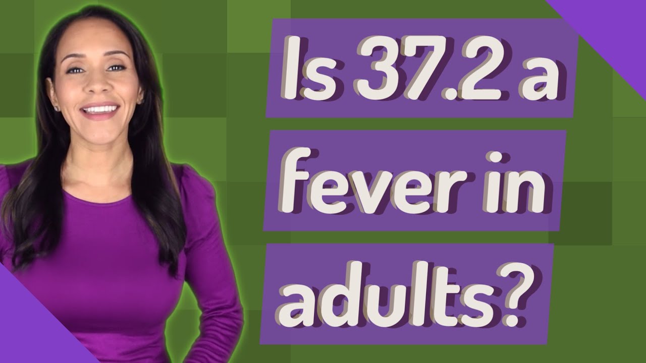 Is 37 2 A Fever In Adults YouTube is-37-2-a-fever-in-adults-youtube
