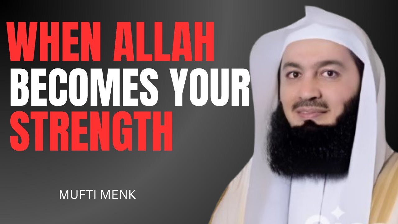 "When Allah Becomes Your Strength" | Islamic Speech By Mufti Menk - YouTube