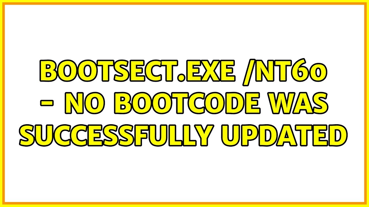 bootsect.exe /nt60 - No bootcode was successfully updated (3 Solutions ...