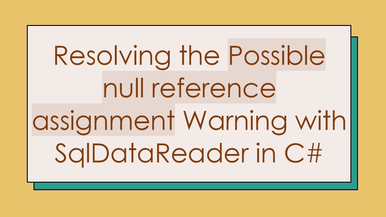 Resolving The Possible Null Reference Assignment Warning With