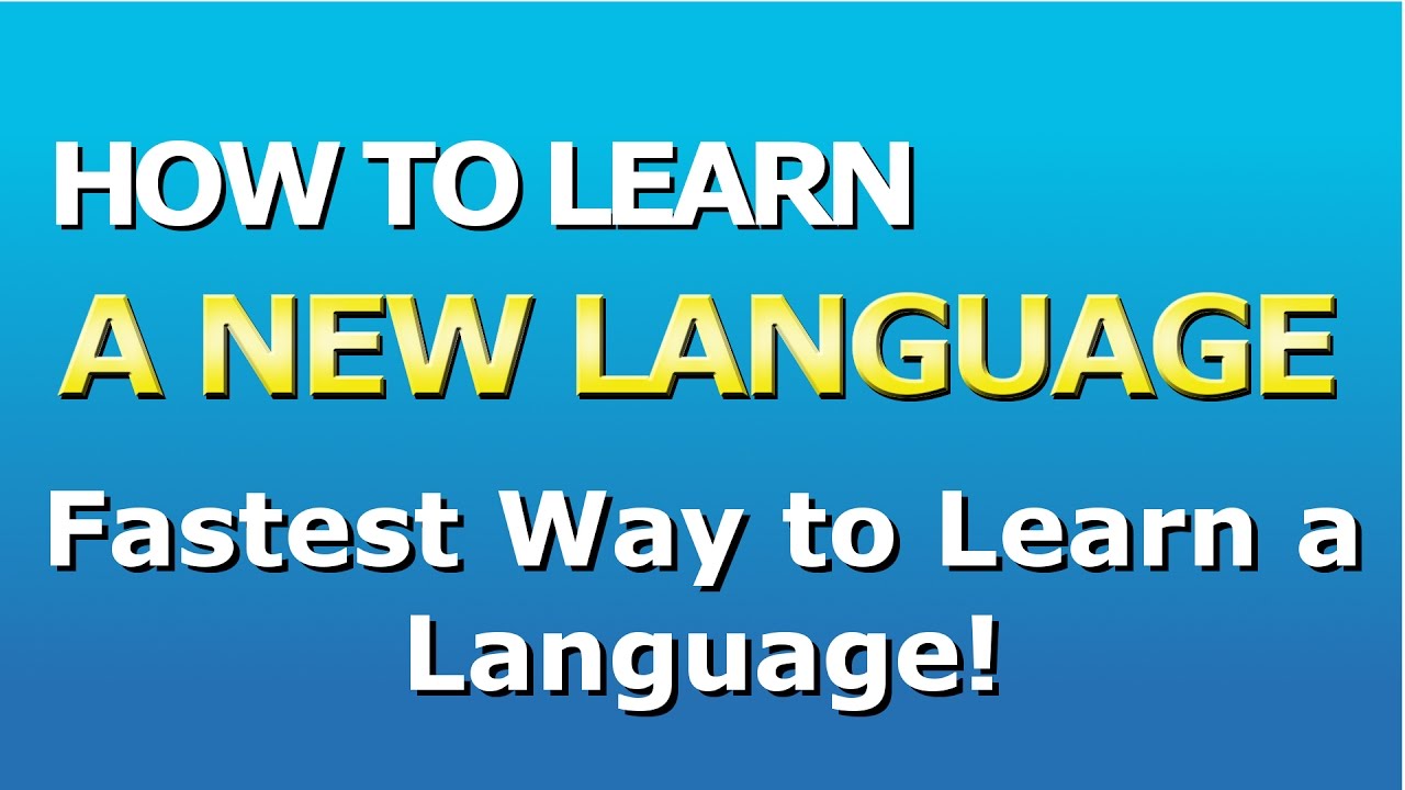 How To Learn A New Language - Fastest Way To Learn A Language - YouTube