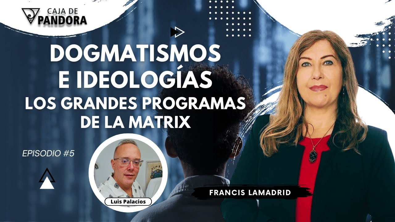 Dogmatismos e ideologías: los grandes programas de la Matrix con Francis Lamadrid - YouTube
