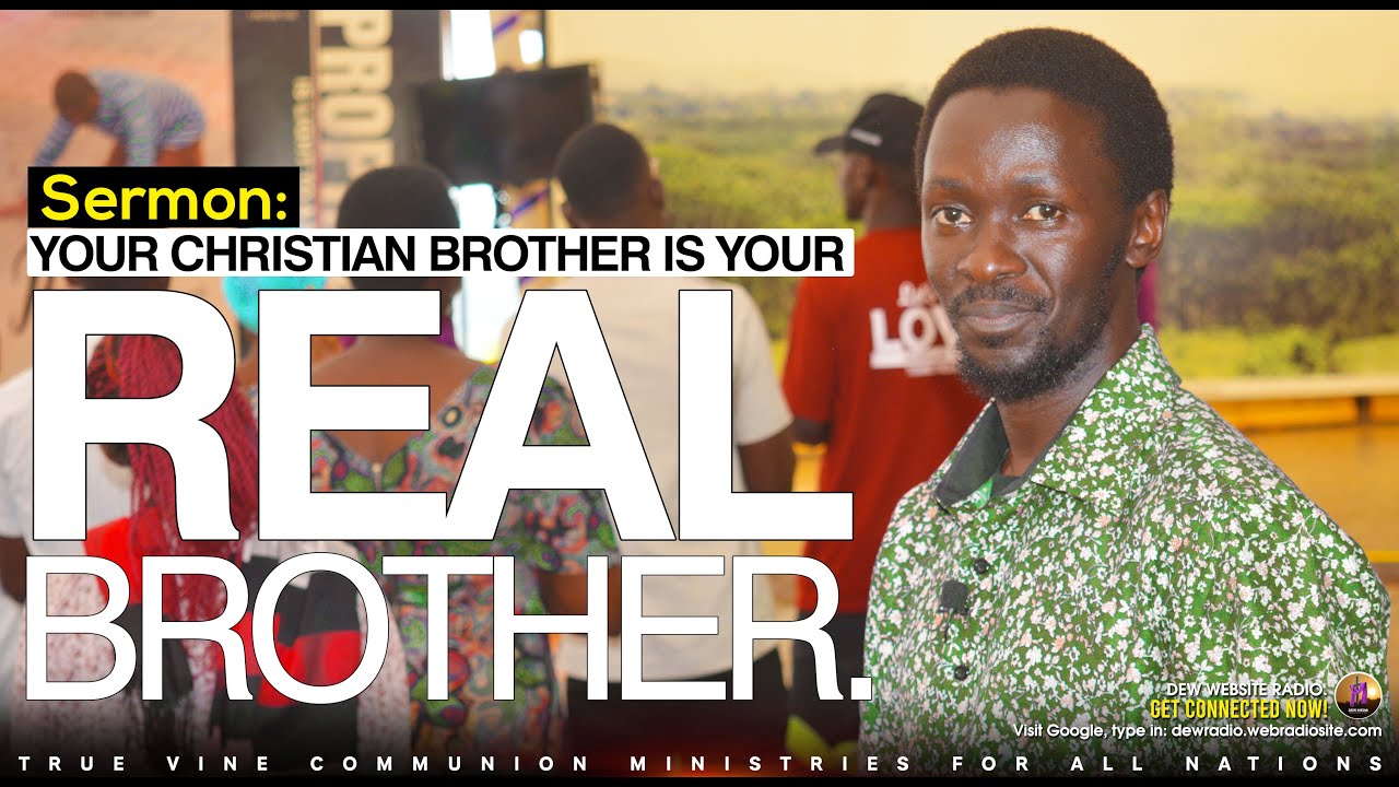 YOUR CHRISTIAN BROTHER IS YOUR REAL BROTHER! #DewMediaTv # ...