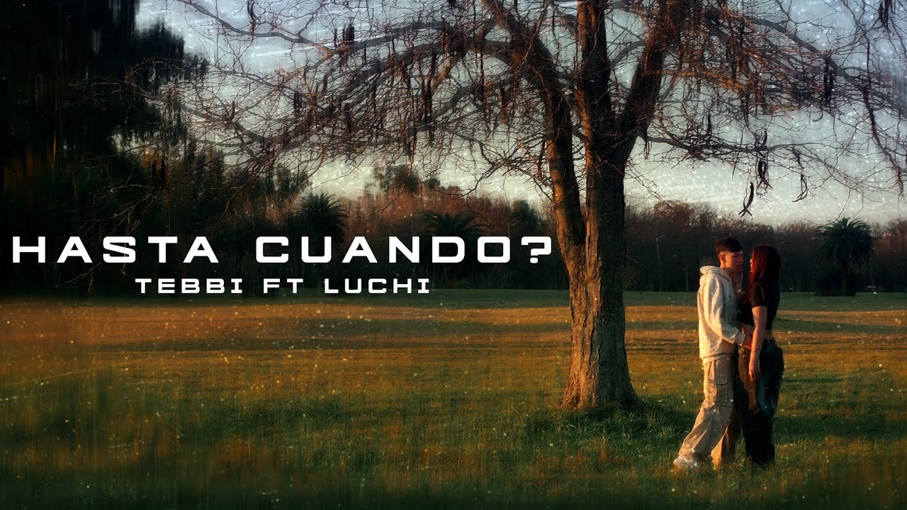 Tebbi, Luchi - HASTA CUANDO? (Video Oficial) - YouTube