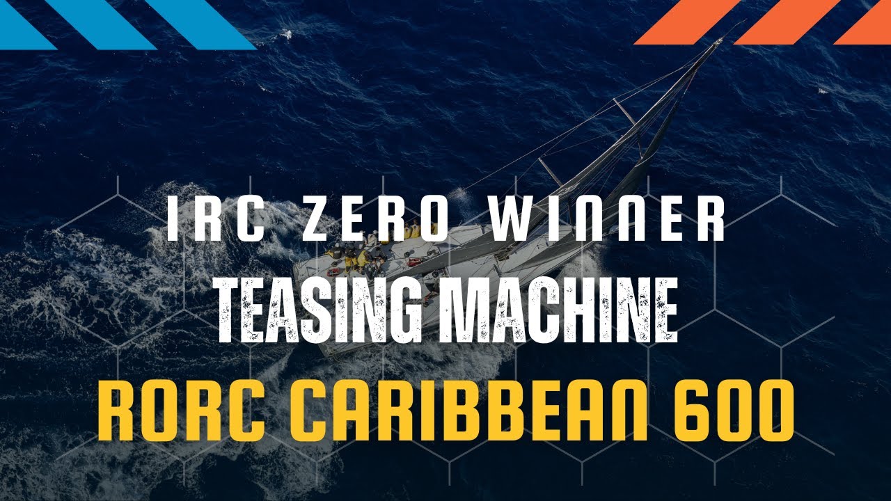 Teasing Machine Wins IRC Zero | RORC Caribbean 600 - YouTube