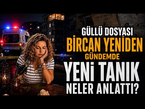 Güllü Dosyasında Perde Arkası: Kim Ne Biliyordu, Kim Neyi Sakladı?