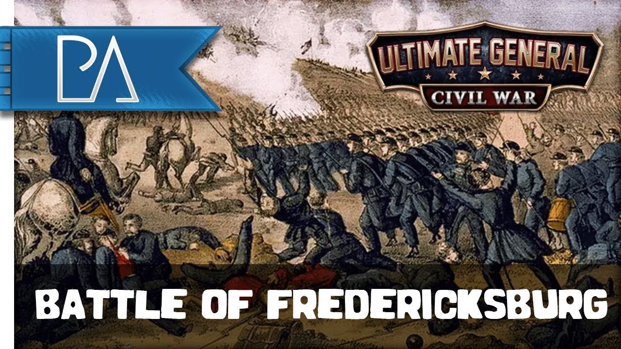 BATTLE OF FREDERICKSBURG - Ultimate General: Civil War Gameplay - YouTube