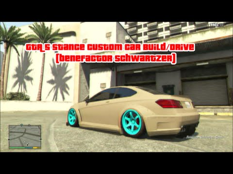 GTA 5 Stance Custom Car Build/Drive (benefactor schwartzer) - YouTube