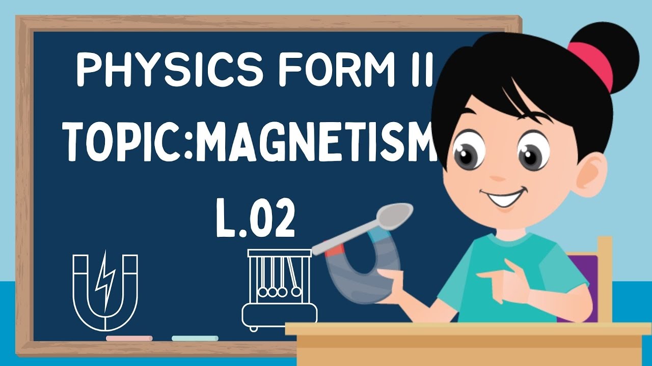PHYSICS FORM II MAGNETISM L 2 - YouTube