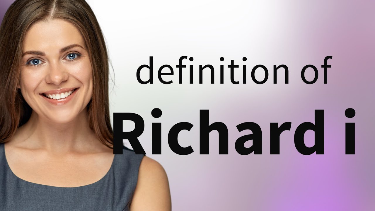 Richard i — what is RICHARD I meaning - YouTube