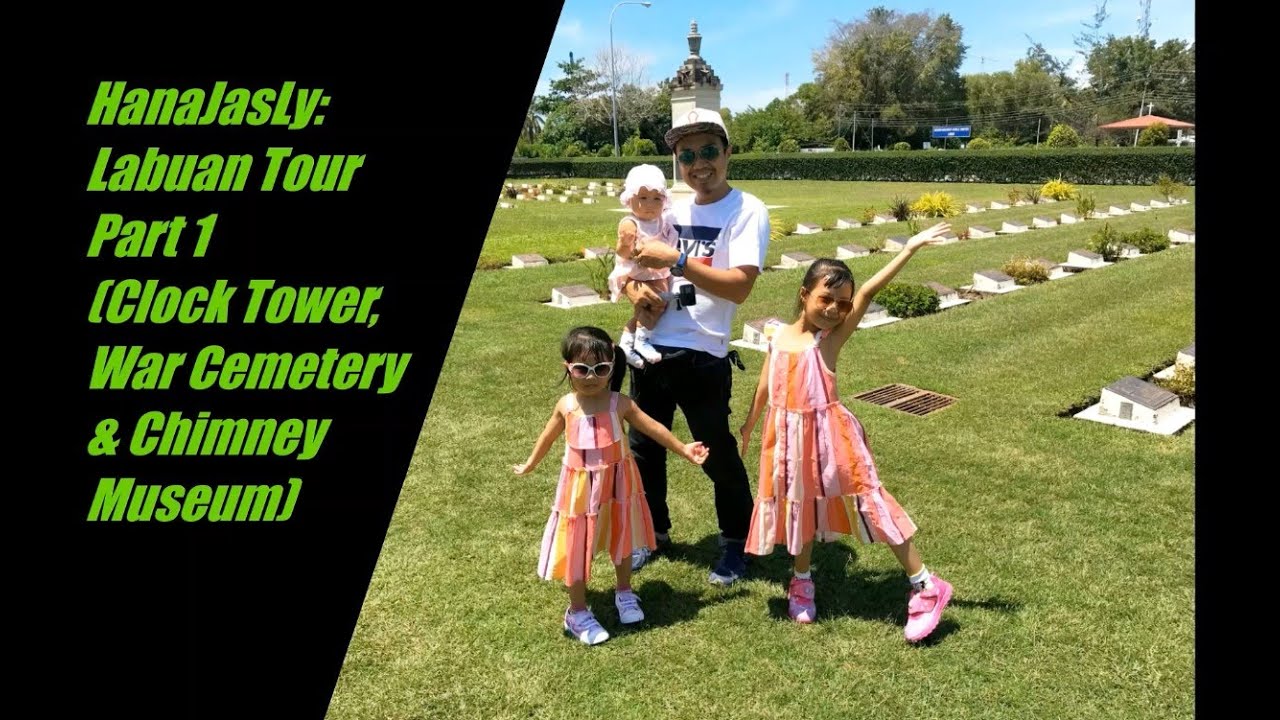 [Eng Sub] HanaJasLy: Labuan Tour part 1 (Clock Tower, War cemetery Park ...