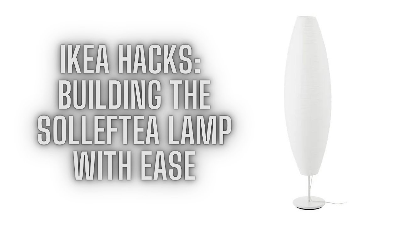 IKEA Hacks: Building the Solleftea Lamp with Ease - YouTube