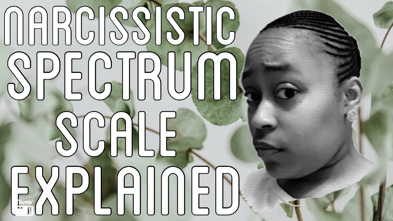 THE NARCISSISM SPECTRUM SCALE EXPLAINED 🤔 - YouTube