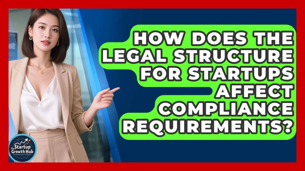 How Does the Legal Structure for Startups Affect Compliance ...