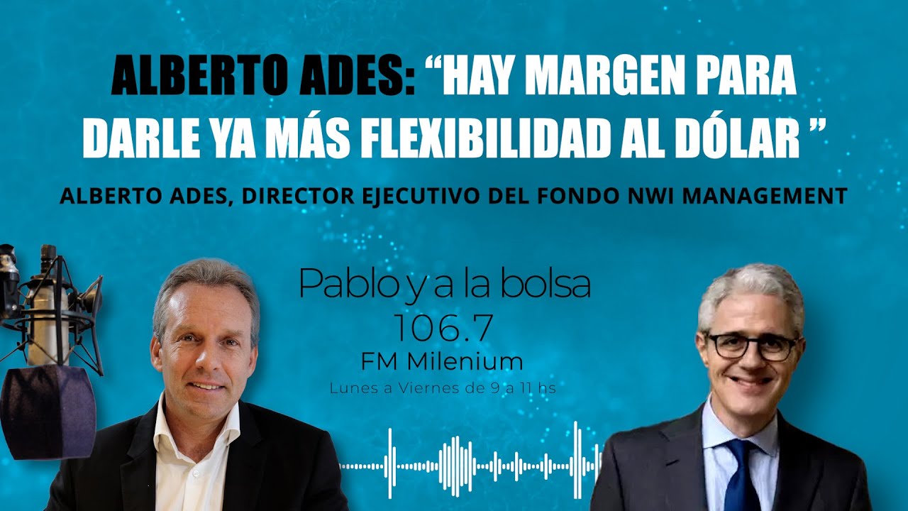 Alberto Ades: “Hay margen para darle ya más flexibilidad al dólar ...