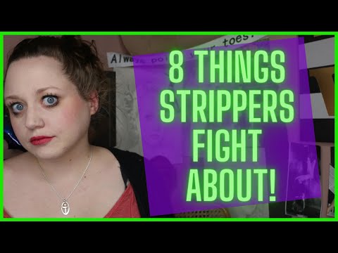 8 Things Strippers FIGHT About!
