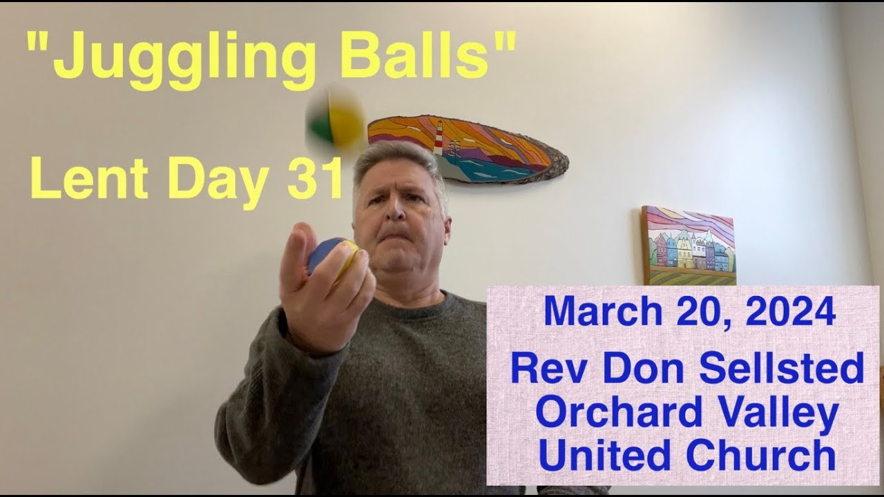 Rev Don's 31st Day in Lent Reflection for March 20, 2024 - "Juggling ...