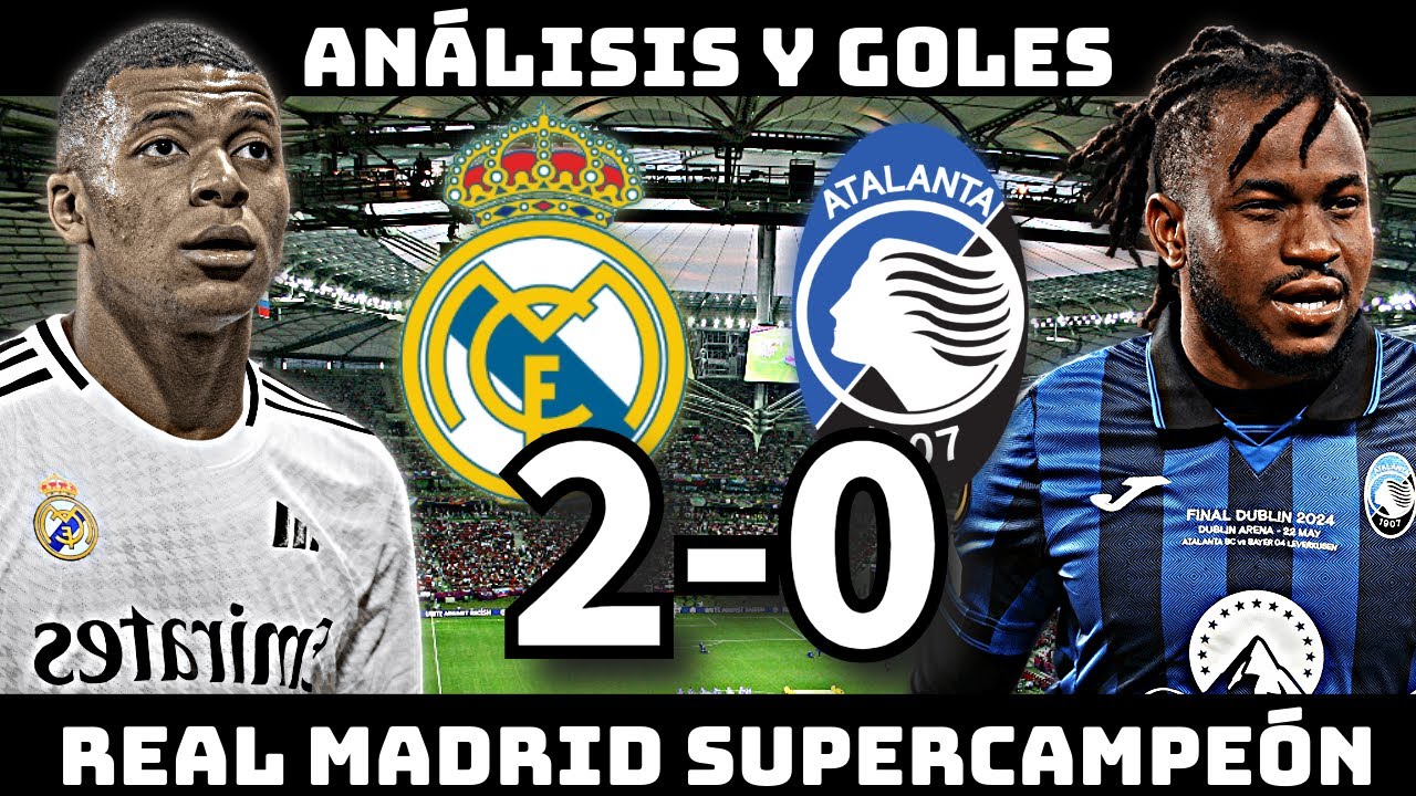 REAL MADRID VS ATALANTA 2-0 RESUMEN | MBAPPÉ DEBUTA CAMPEÓN DE LA ...