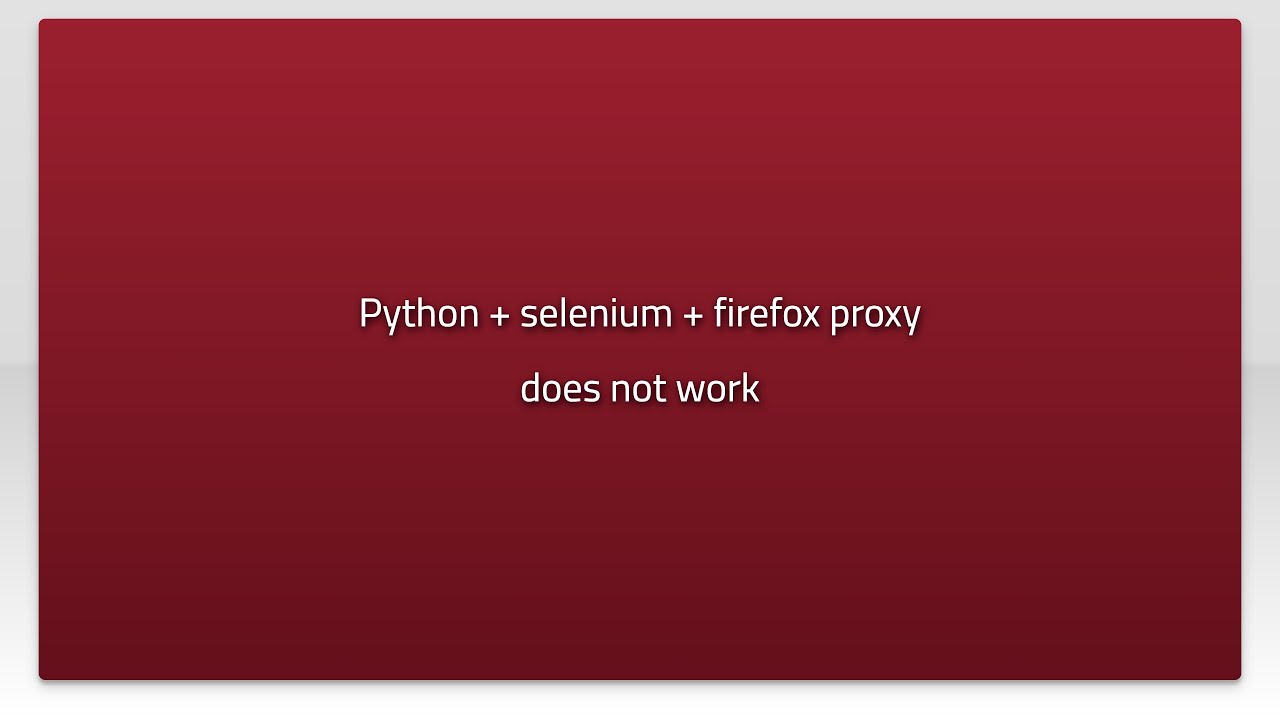 Python + selenium + firefox proxy does not work - YouTube