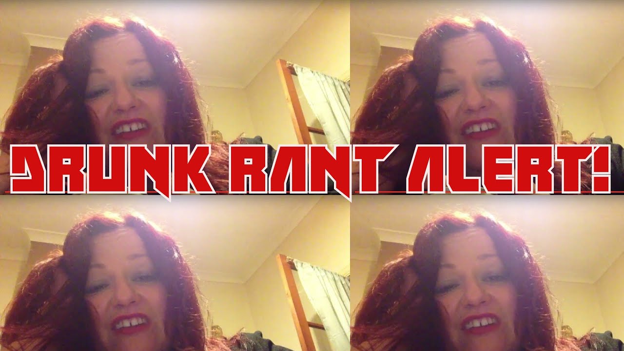 Video 14: Drunken Rant - YouTube