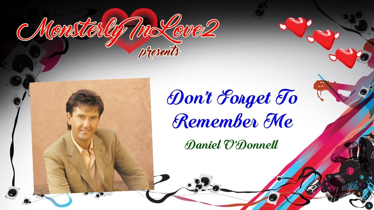 Don't Forget to Remember - Daniel O'Donnell: Song Lyrics, Music Videos & Concerts