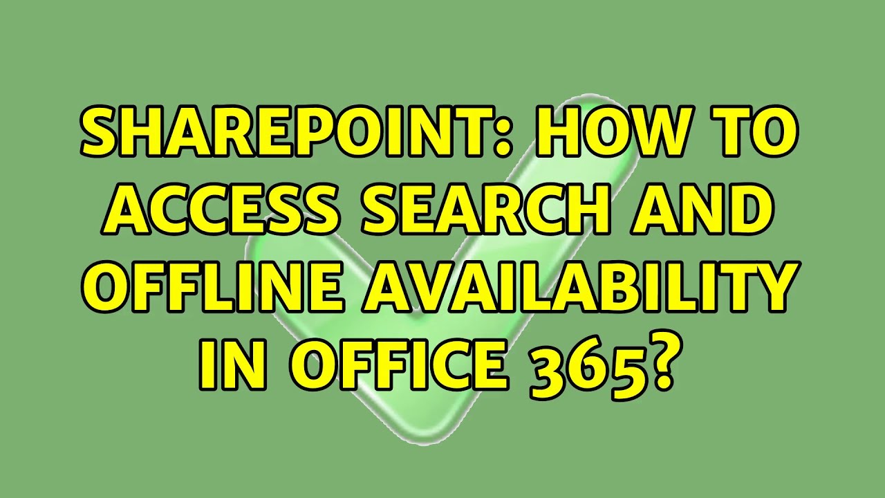 Sharepoint: How to access Search and Offline Availability in office 365 ...