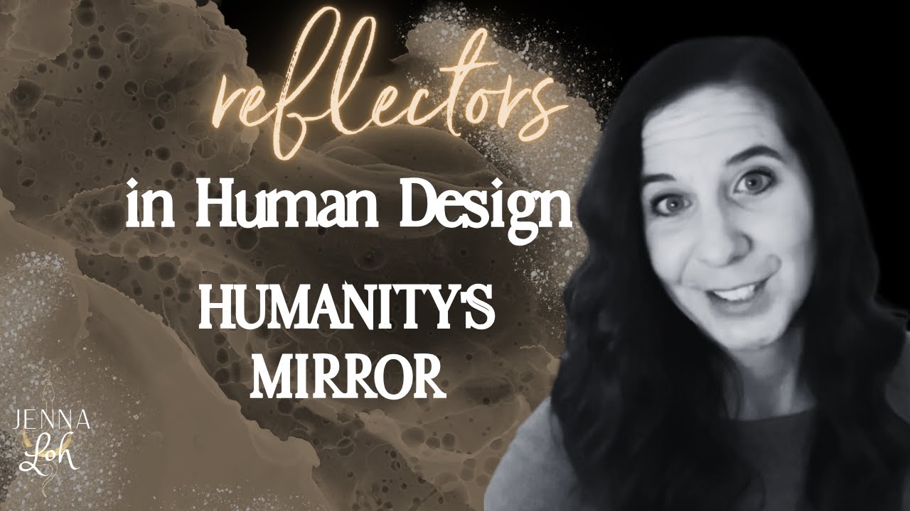 Human Design Reflectors | HD Energy Types - YouTube