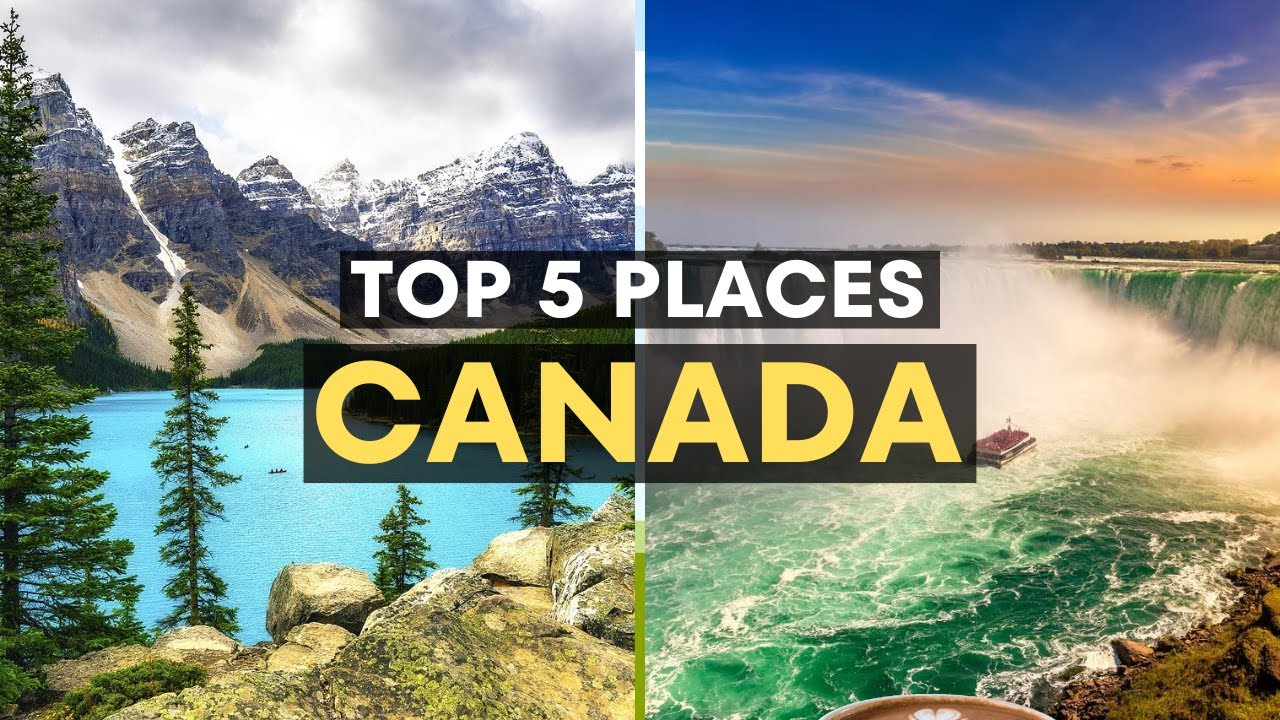 Top 5 Tourist Attractions in Canada (Best Places to Visit in Canada ...