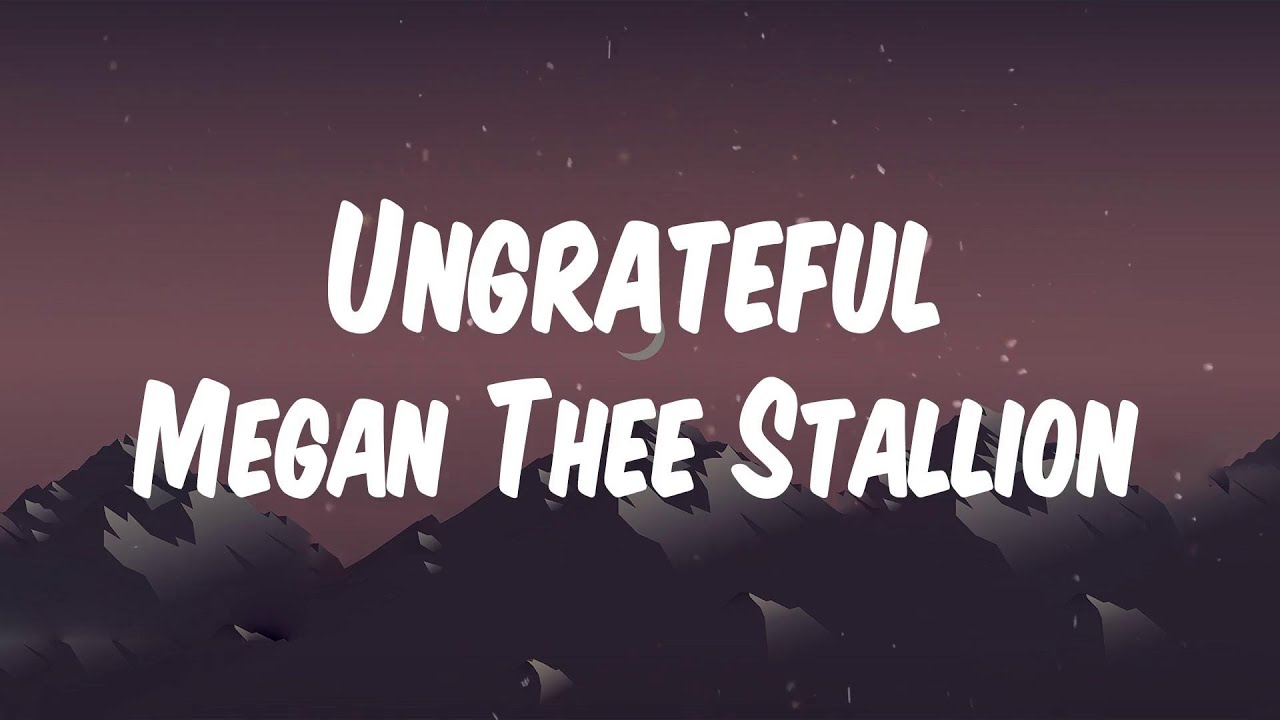 Megan Thee Stallion - Ungrateful (feat. Key Glock) (Lyric Video) - YouTube