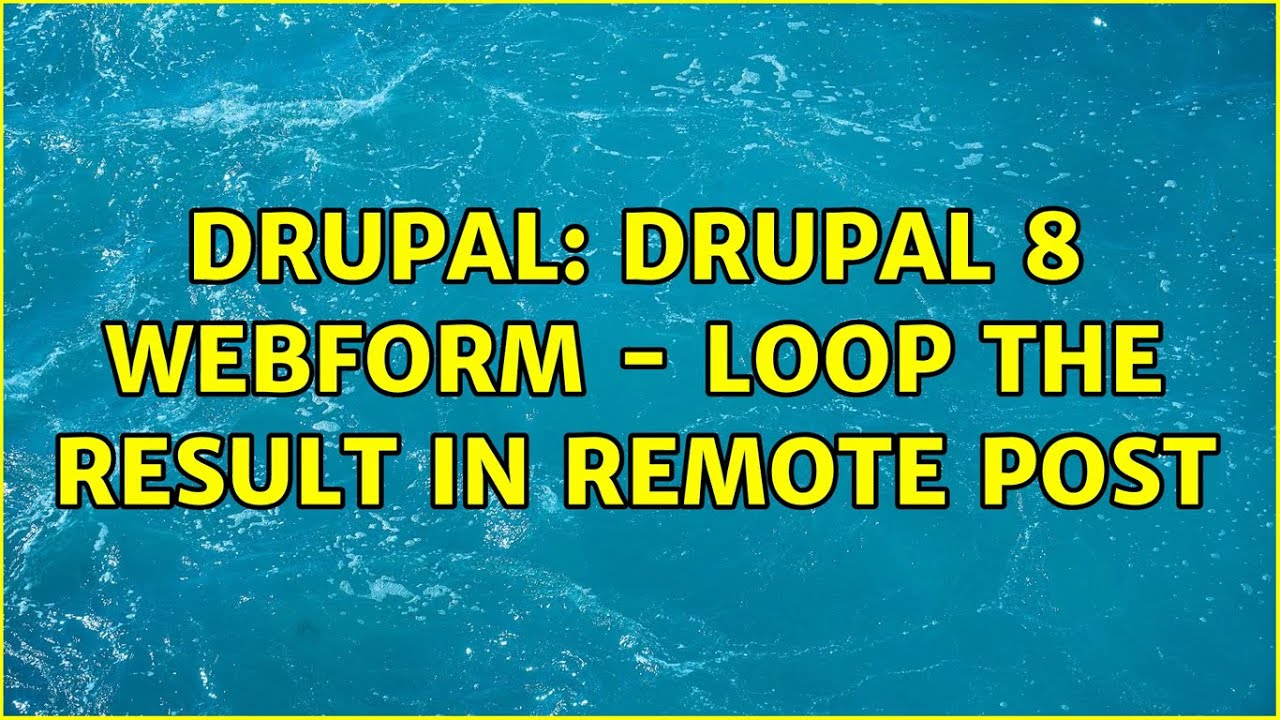 Drupal: Drupal 8 Webform - Loop the Result in Remote Post - YouTube