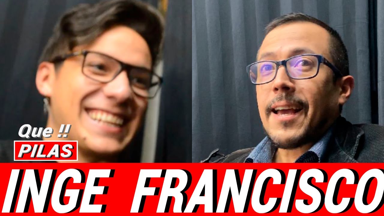 QUE PILAS 36. EL INGE FRANCISCO - @elingefrancisco - YouTube