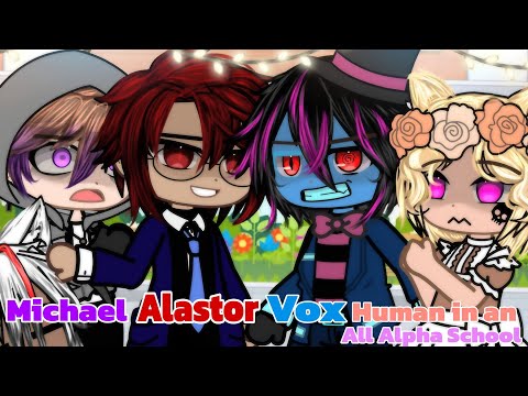 If Michael, Alastor & Vox Were Human in an All Alpha School |Gacha Nebula|