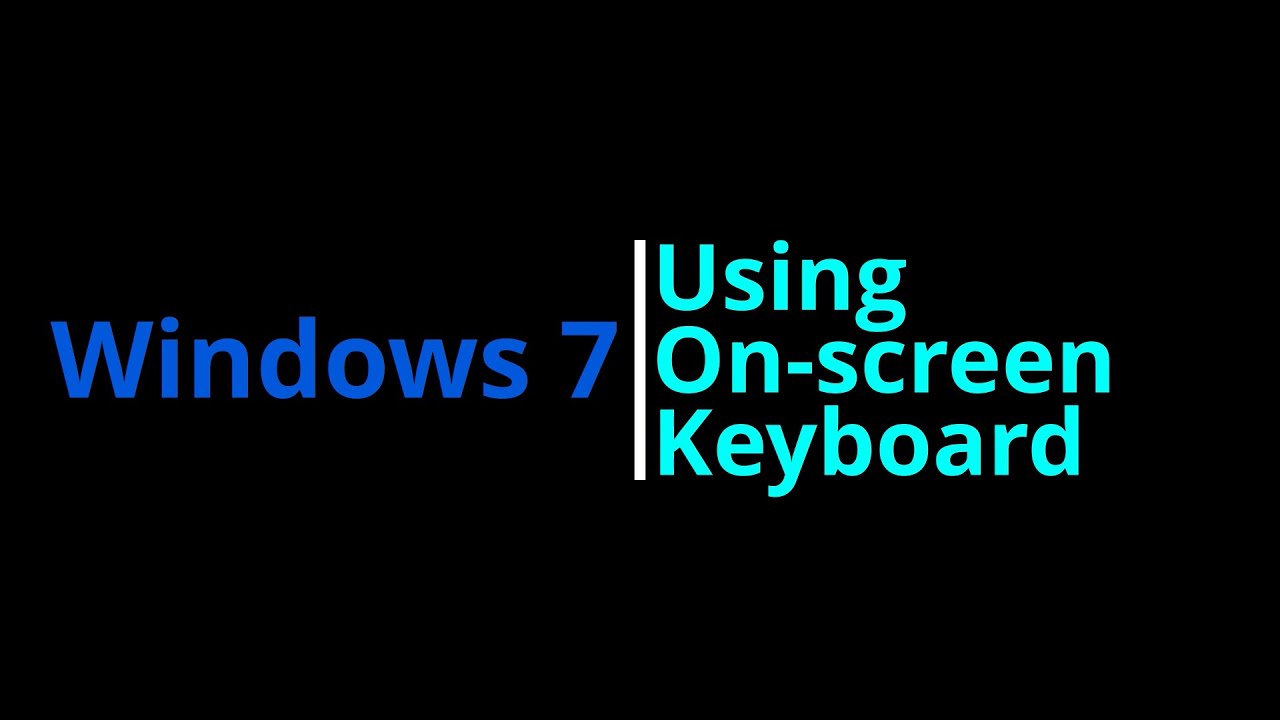 Windows 7 | Using On Screen Keyboard - YouTube