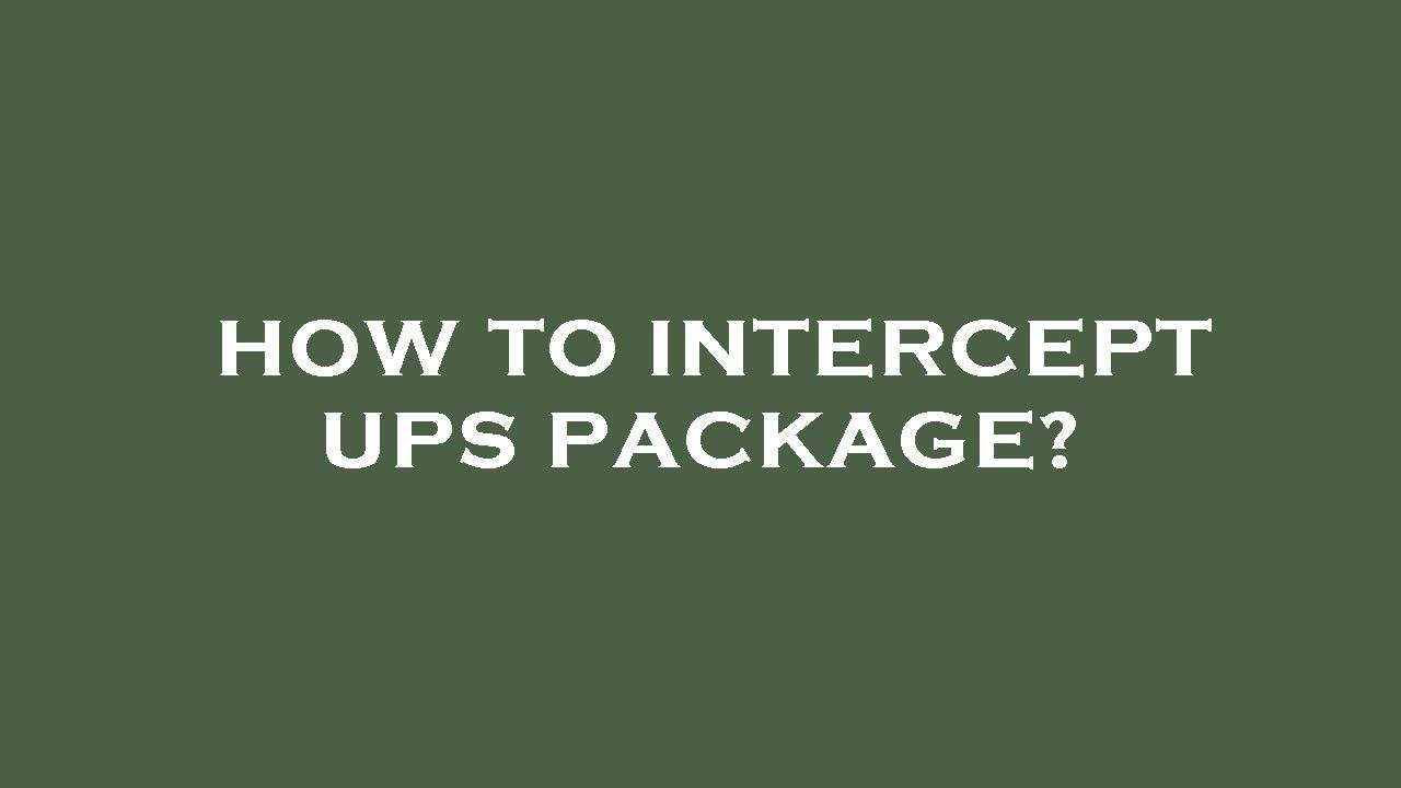 How to intercept ups package? - YouTube