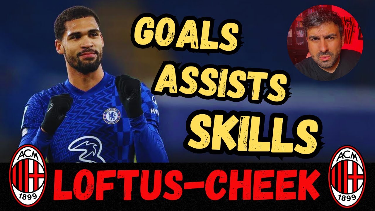 [UFFICIALE LOFTUS CHEEK al MILAN] Goals, Skills, Assists [Reaction ...