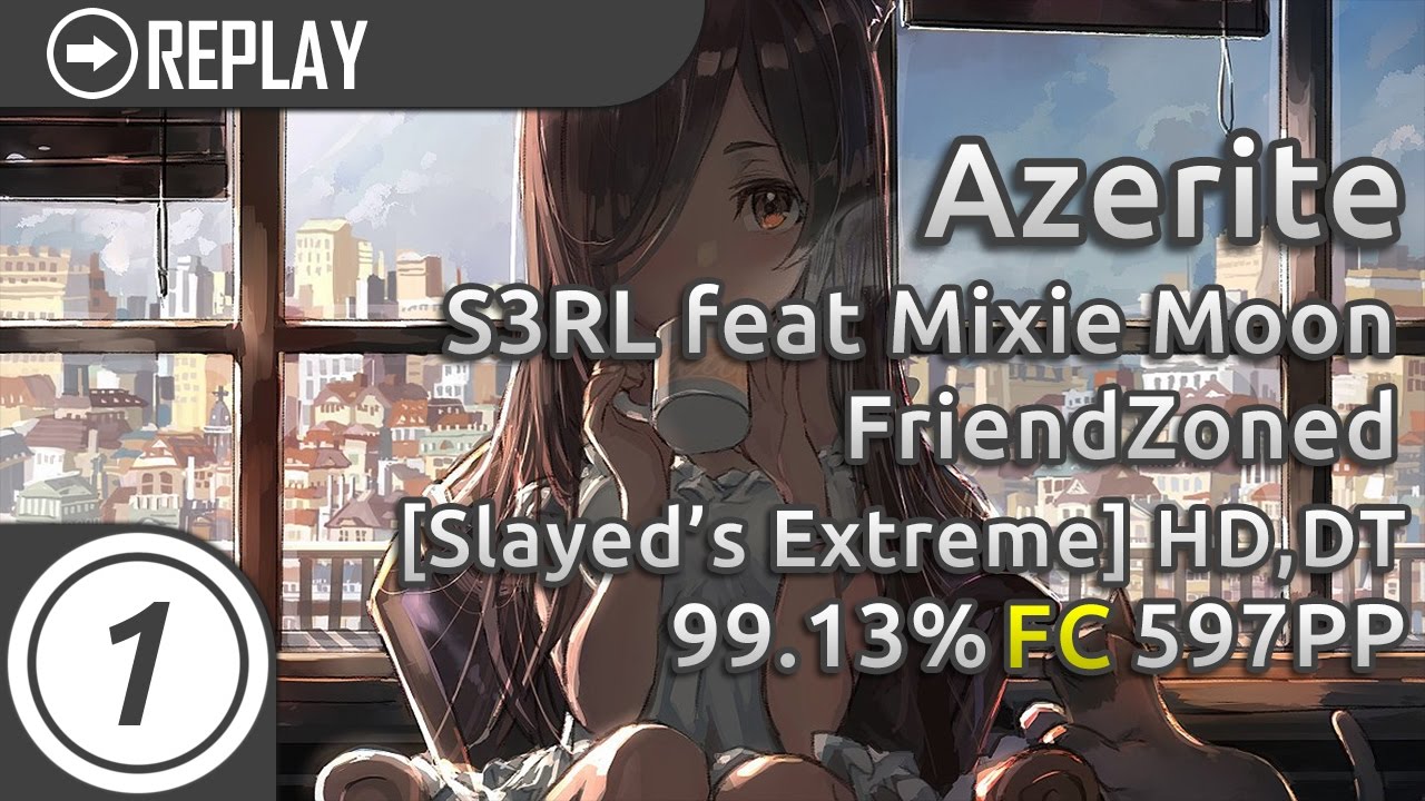 Azerite | S3RL feat Mixie Moon - FriendZoned [Slayed's Extreme] +HD,DT ...