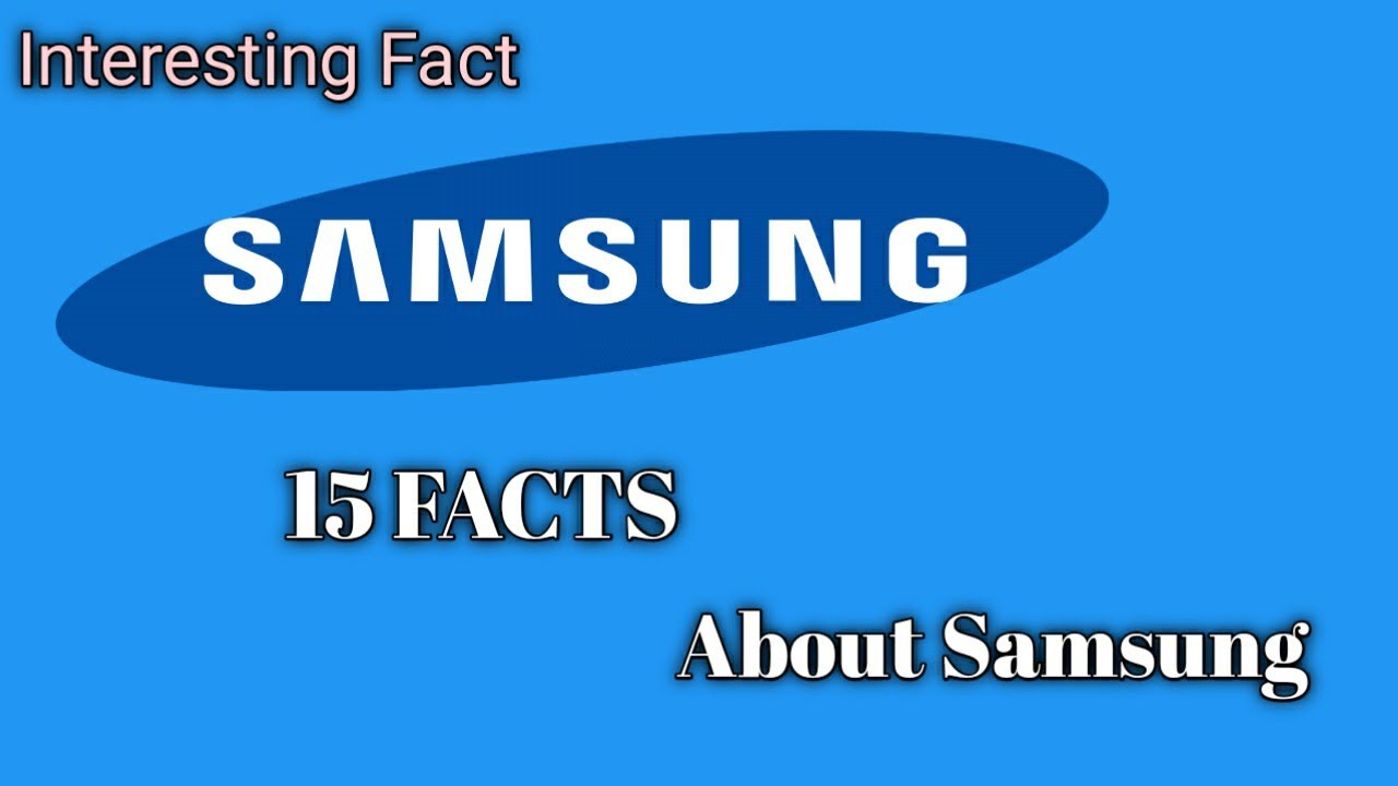 15 Amazing facts about samsung. - YouTube