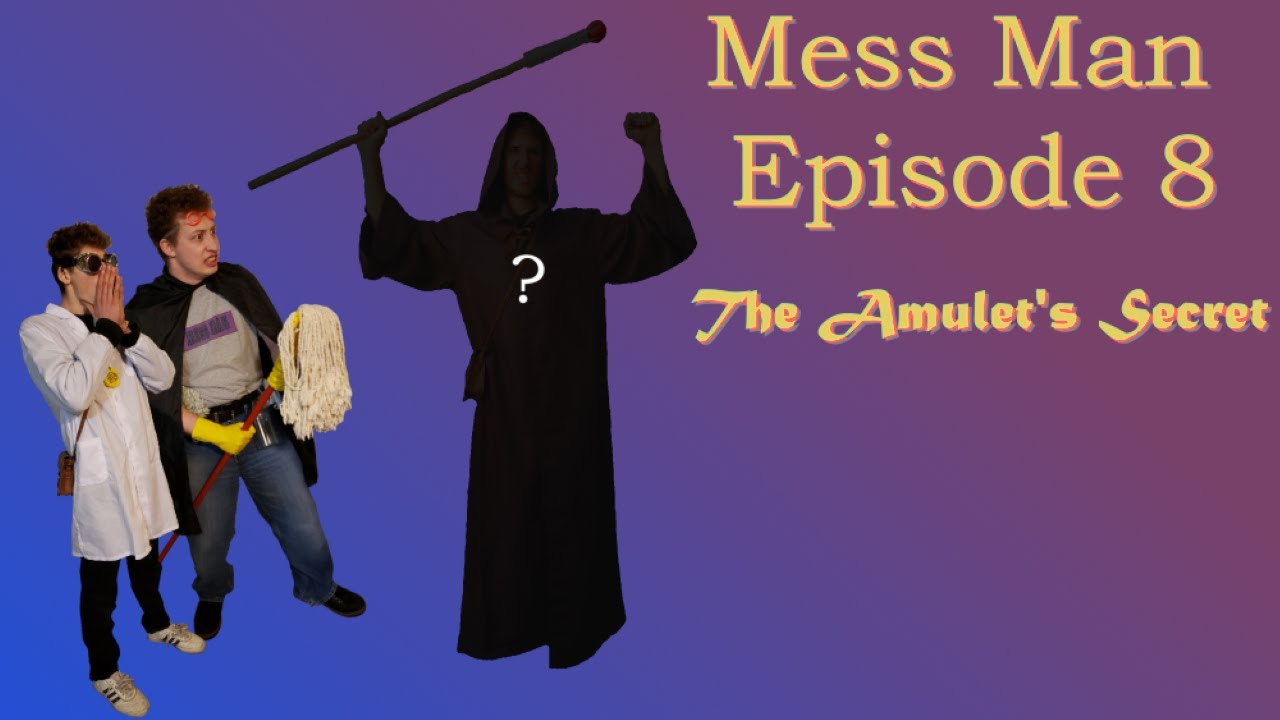 Mess Man Episode 8: The Amulet's Secret - YouTube