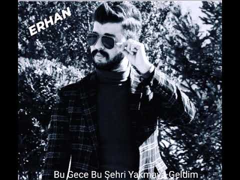 Erhan Kurt Bu Gece Bu Şehri Yakmaya Geldim 2020 - YouTube