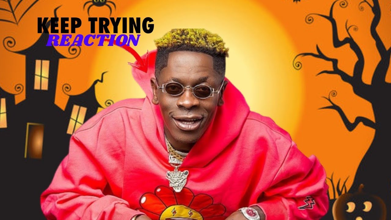 Shatta Wale - Keep Trying Reaction: Another Baanger!!! - YouTube