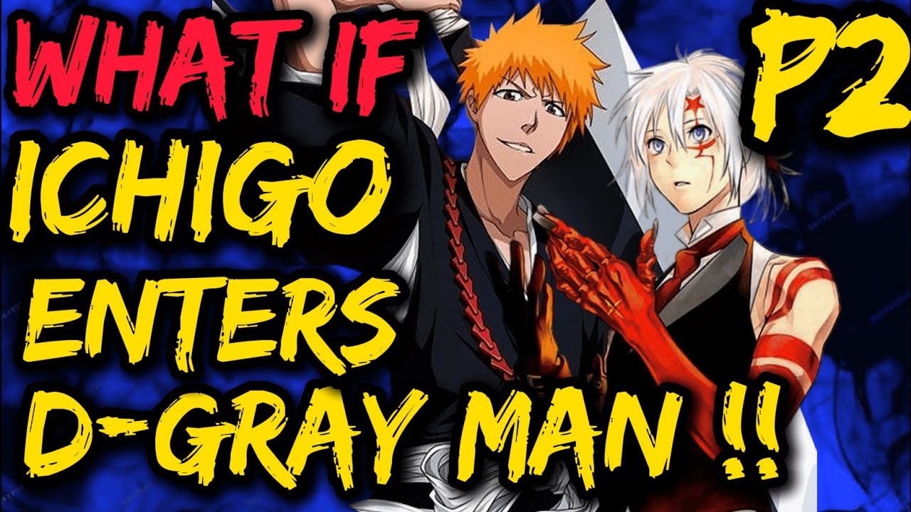 What if ICHIGO enters D-GRAY MAN !?⚔️ Allen Walker & Ichigo Friends or ...